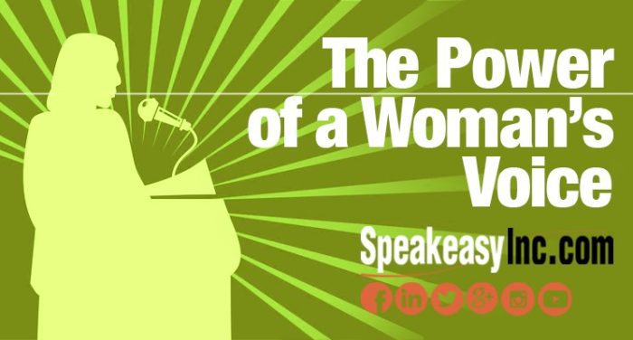 The Power Of A Woman S Voice Speakeasy Inc
